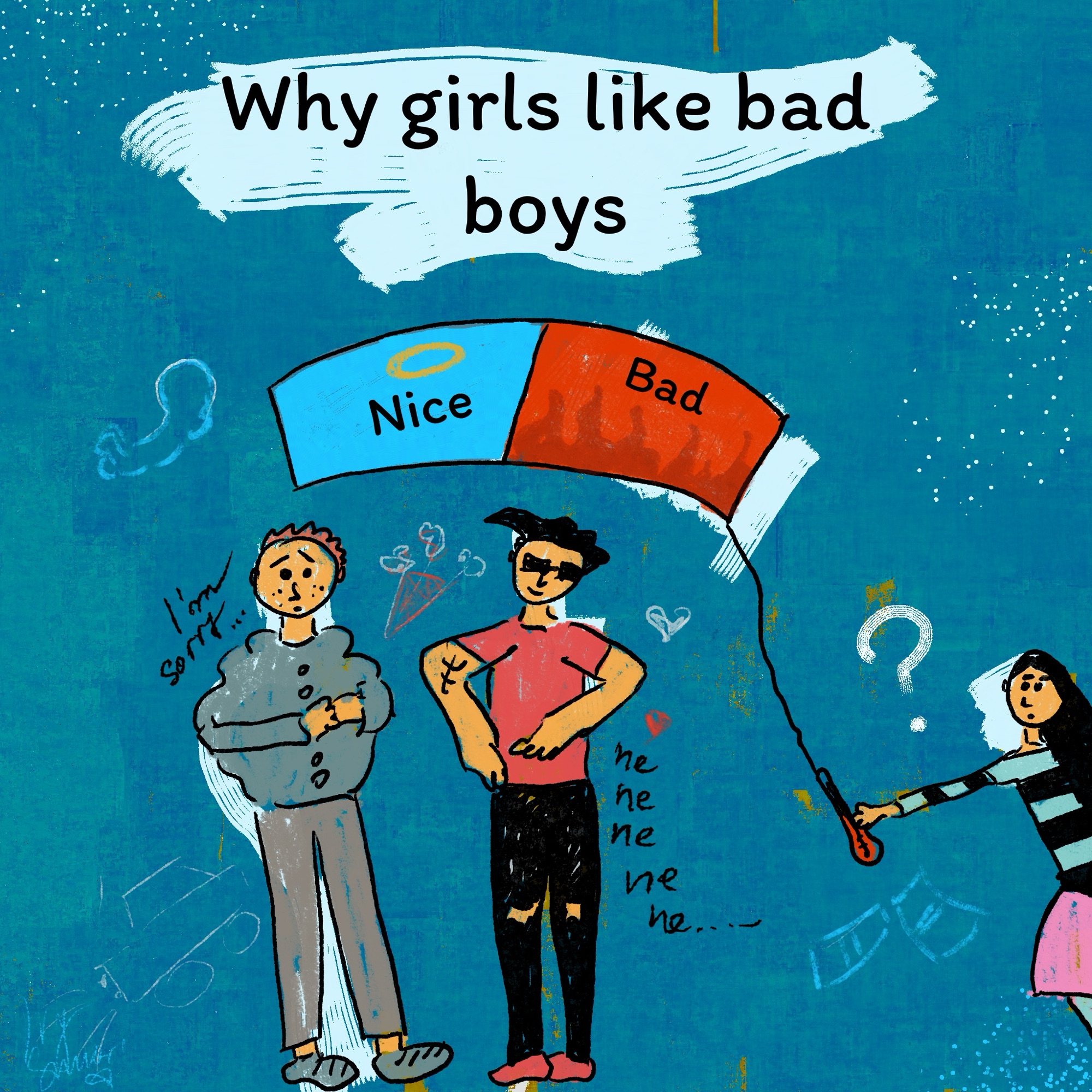 Why girls like bad boys (How to be the bad guy) – The think about